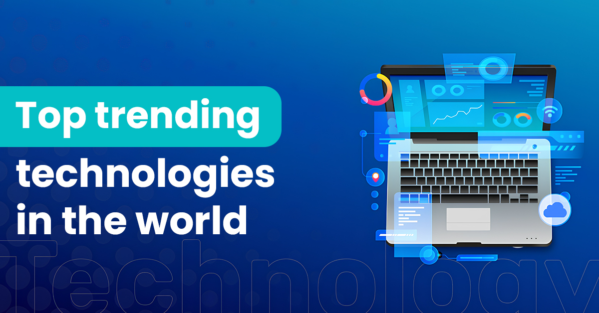 Top trending technologies in the world - Top To Find